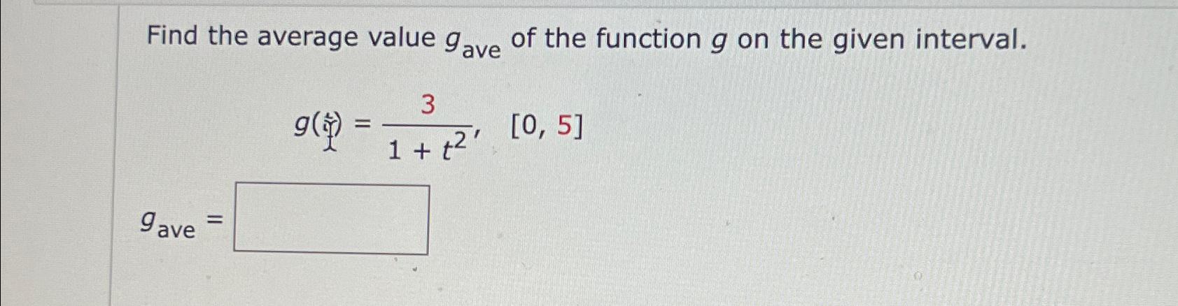Solved Find The Average Value Gave ﻿of The Function G ﻿on