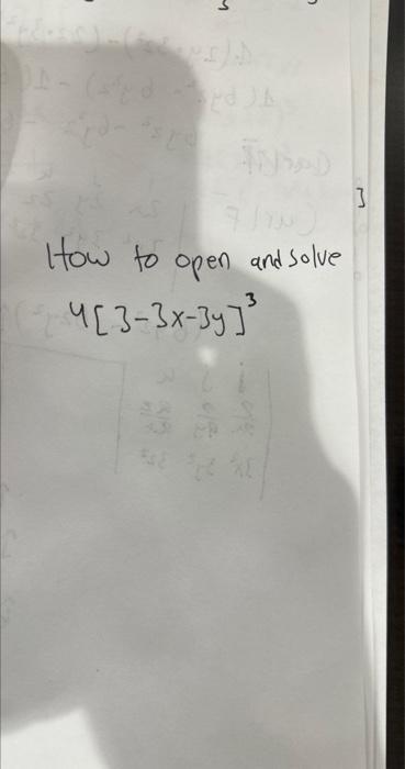 Solved How to open and solve 4[3−3x−3y]3 | Chegg.com