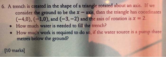 Solved 6. A trench is created in the shape of a triangle | Chegg.com