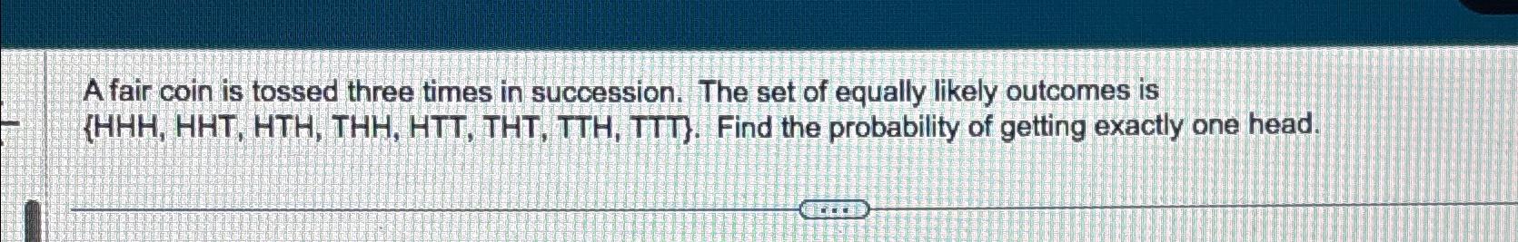 Solved A fair coin is tossed three times in succession. The | Chegg.com