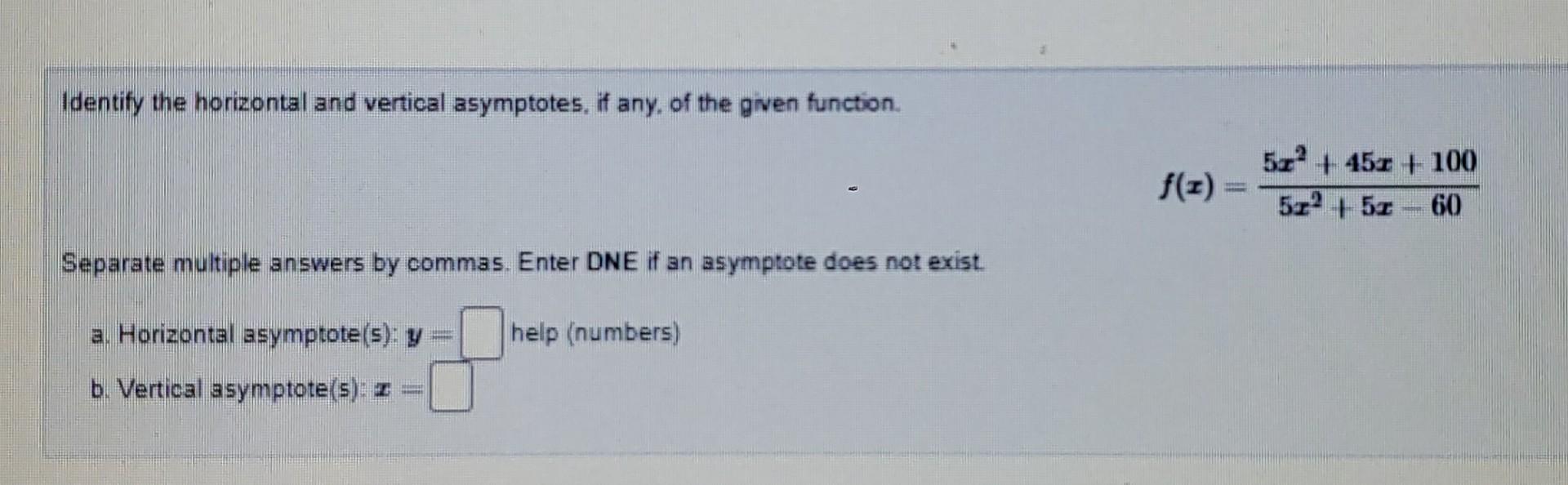Solved Identify the horizontal and vertical asymptotes, if | Chegg.com