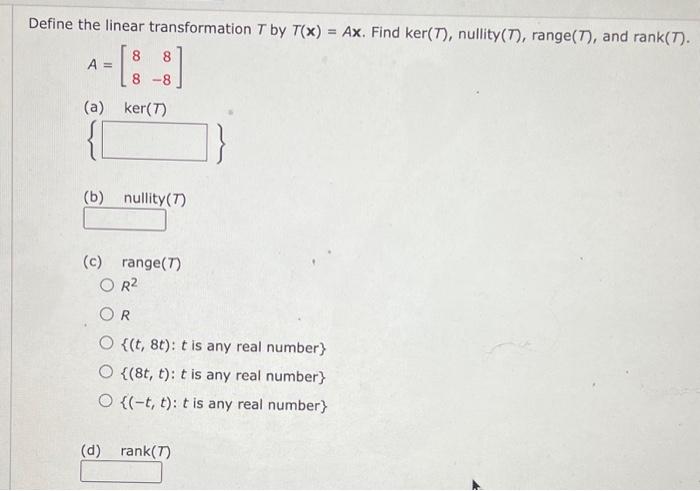 Solved Define the linear transformation T by T(x)=Ax. Find | Chegg.com