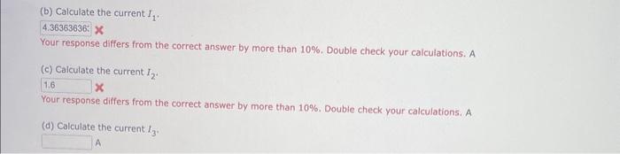 Solved (b) Calculate the current I1. Your response differs | Chegg.com