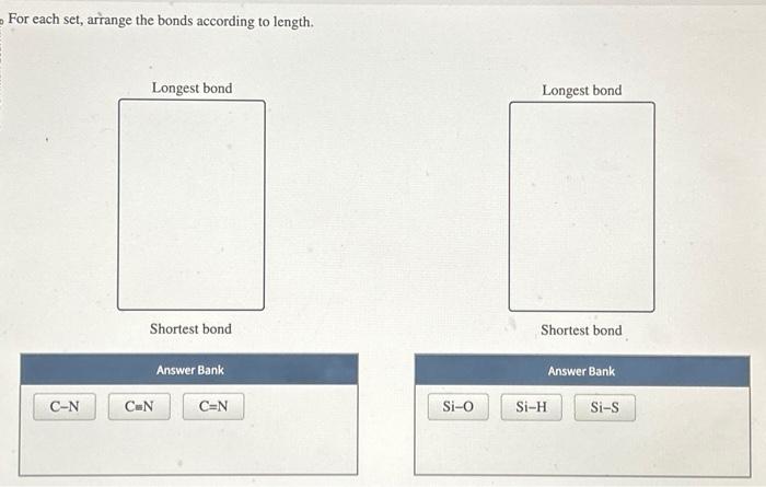 Solved For each set, arrange the bonds according to length. | Chegg.com