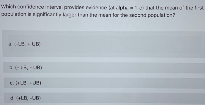 Solved Which confidence interval provides evidence (at alpha | Chegg.com