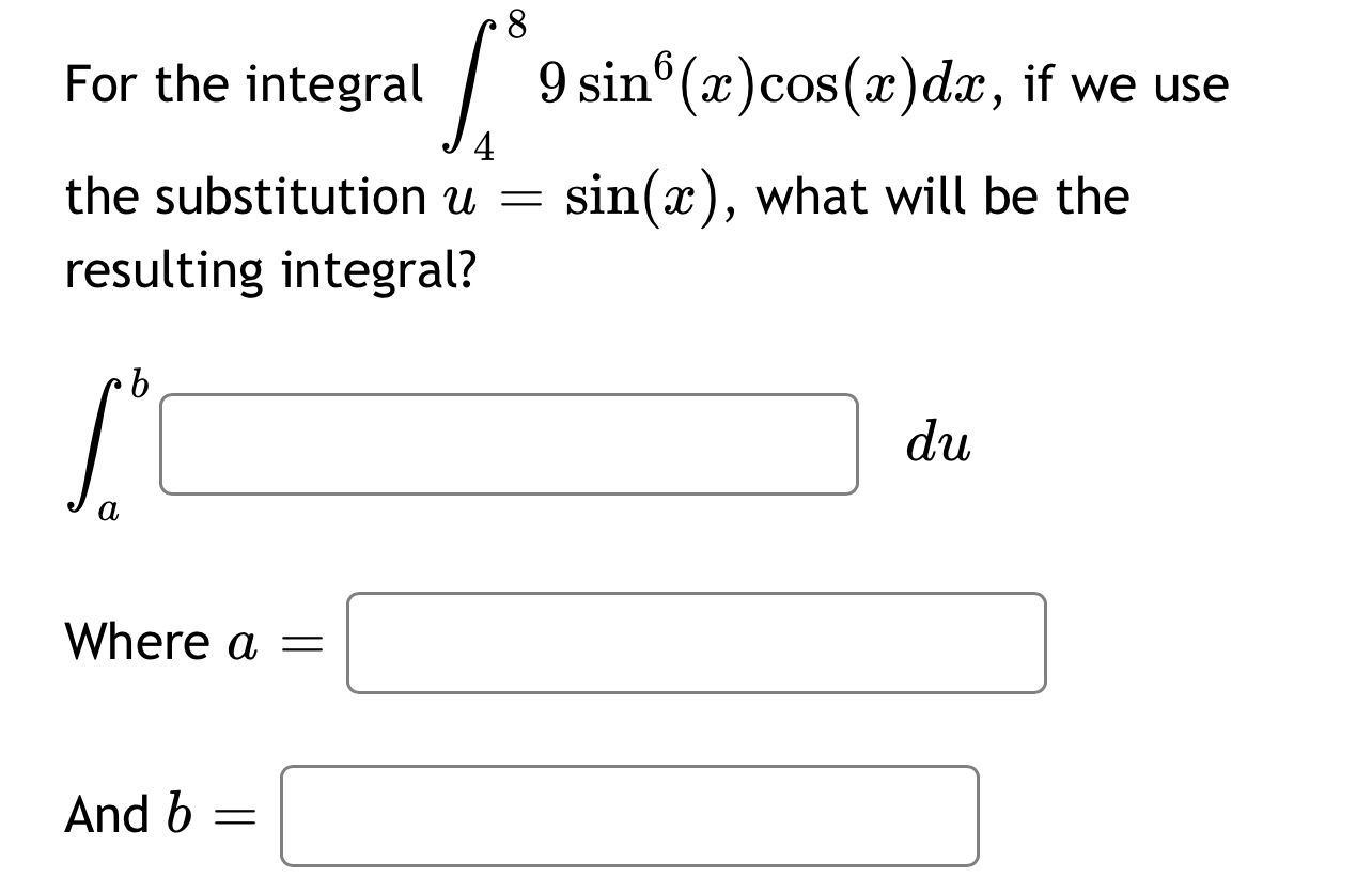 Solved For the integral ∫489sin6(x)cos(x)dx, ﻿if we use the | Chegg.com