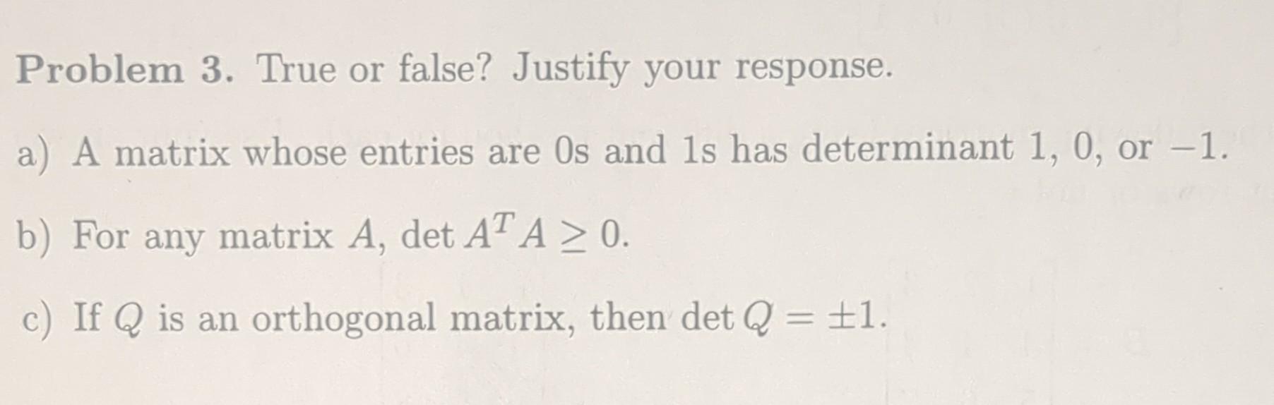 Solved Problem 3. True or false? Justify your response. a) A | Chegg.com