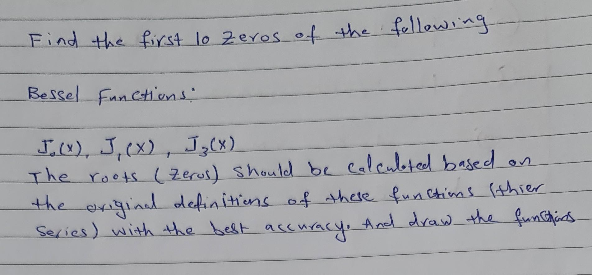 Solved Find the first lo Zeros of the following Bessel | Chegg.com