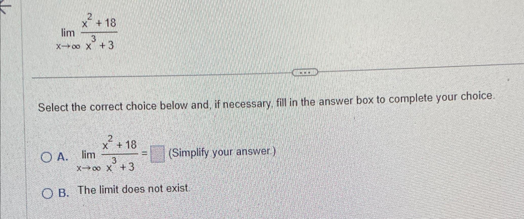 Solved limx→∞x2+18x3+3Select the correct choice below and, | Chegg.com