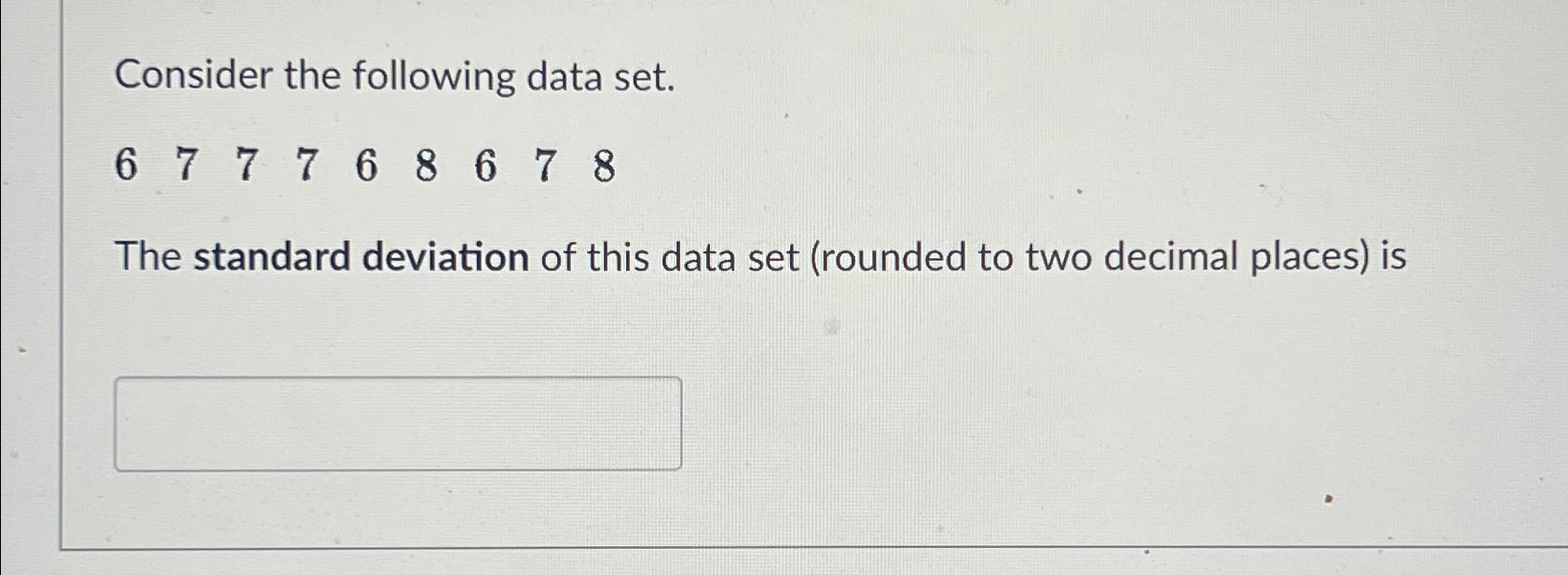Solved Consider the following data set.6,7,7,7,6,8,6,7,8The | Chegg.com Solved Consider the following data set.6,7,7,7,6,8,6,7,8The | Chegg.com