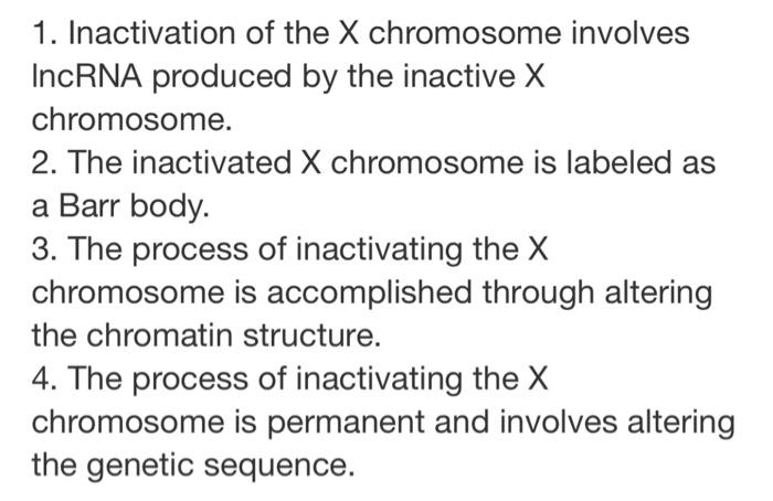 Solved 1. Inactivation of the X chromosome involves IncRNA | Chegg.com
