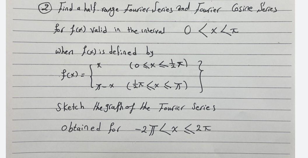 Solved (2) Find a half range Fourier Series and Fourier | Chegg.com
