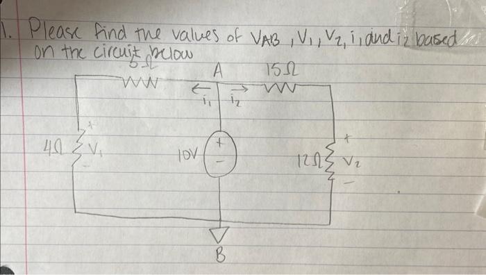 Solved Please find the values of VAB,V1,V2 i, iand iz based | Chegg.com