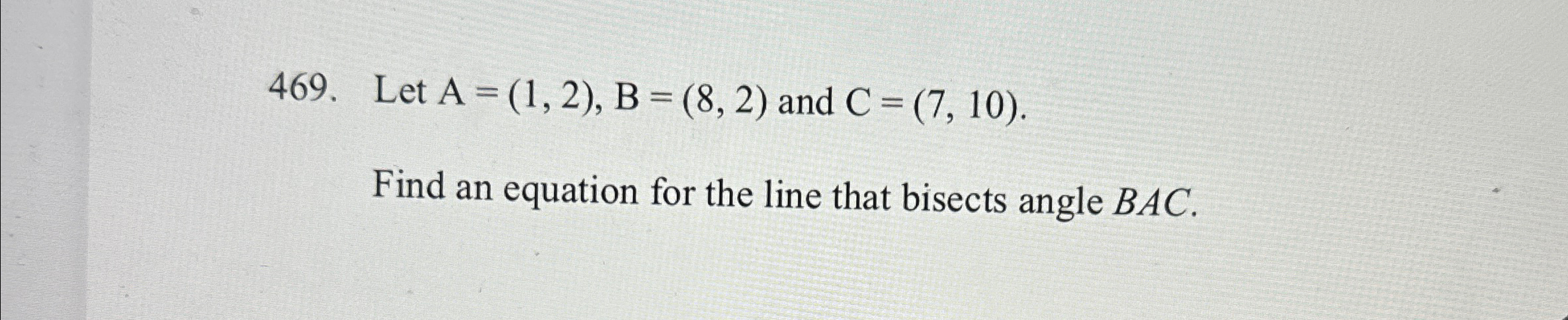 Solved Let A=(1,2),B=(8,2) ﻿and C=(7,10).Find an equation | Chegg.com
