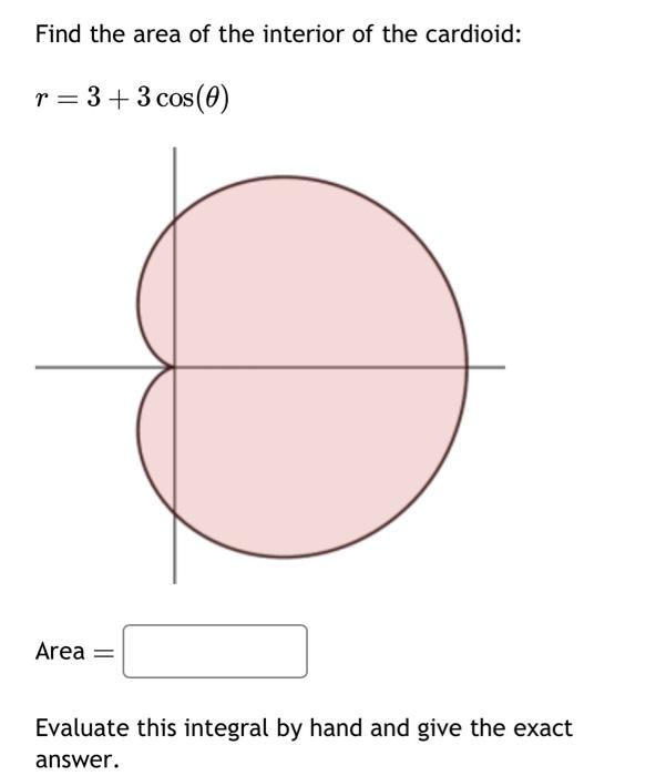 Solved Find the area of the interior of the cardioid: | Chegg.com