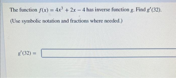 Solved The function f(x)=4x3+2x−4 has inverse function g. | Chegg.com