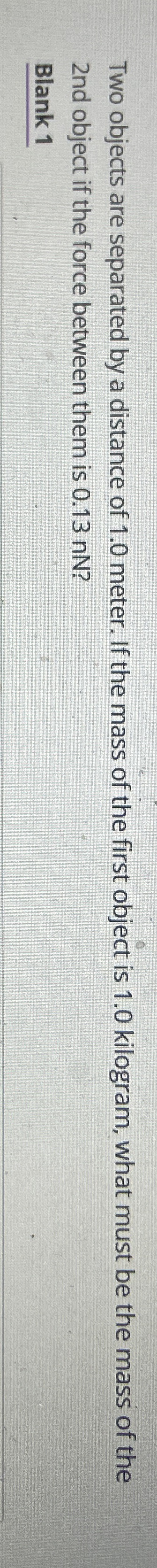 Solved Two objects are separated by a distance of 1.0 | Chegg.com