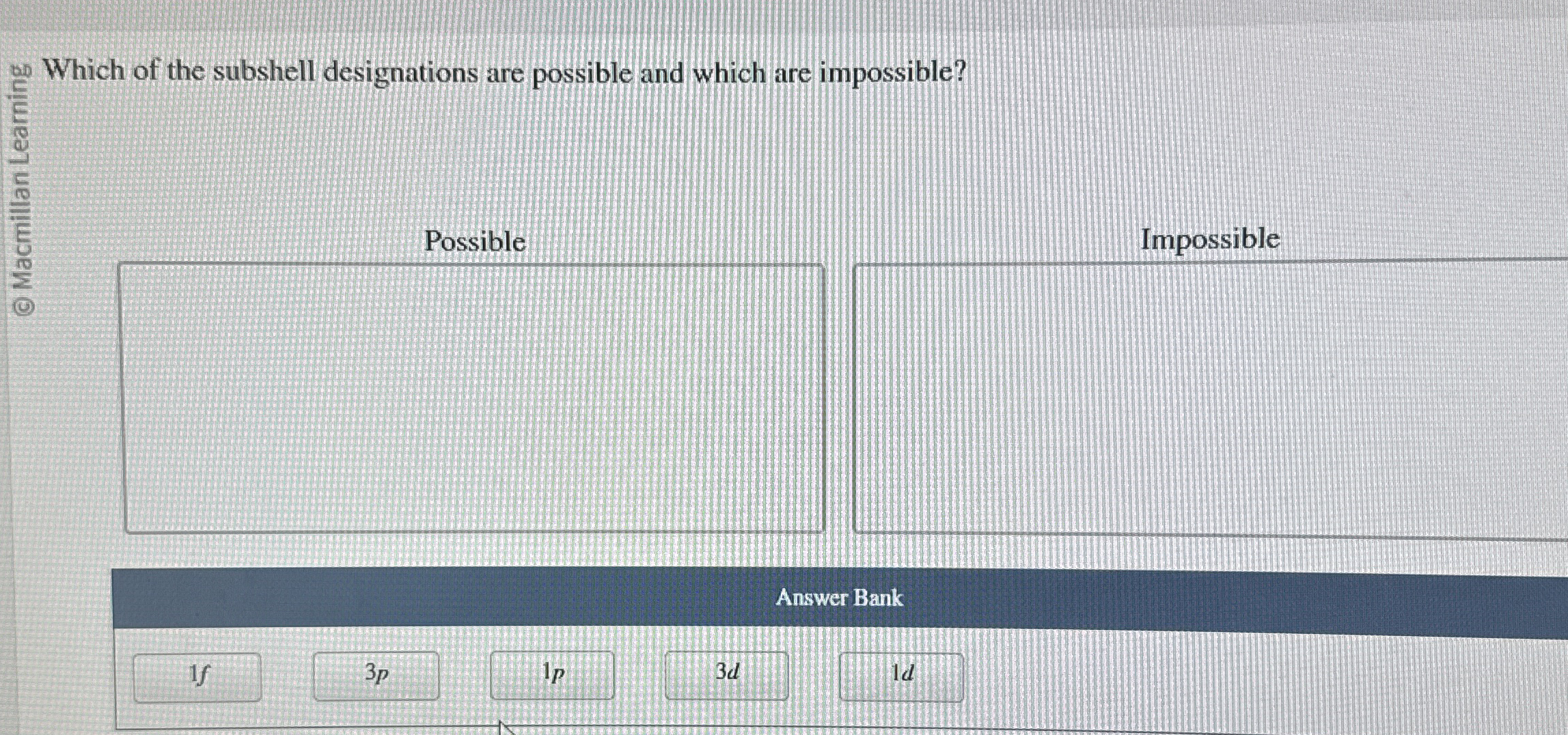 Solved Which of the subshell designations are possible and | Chegg.com