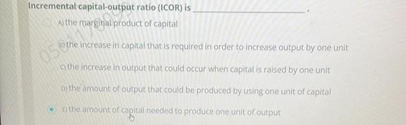 Solved Incremental capital-output ratio (ICOR) is A) the | Chegg.com