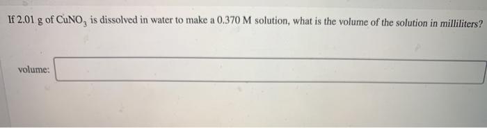 Solved If 2.01 g of CuNO, is dissolved in water to make a | Chegg.com