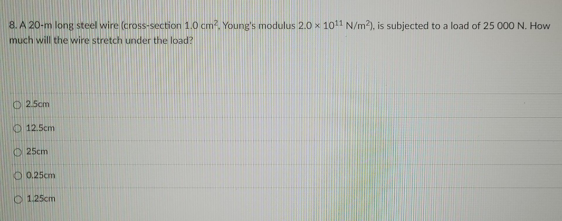 Solved 8. A 20-m long steel wire (cross-section 1.0 cm2. | Chegg.com