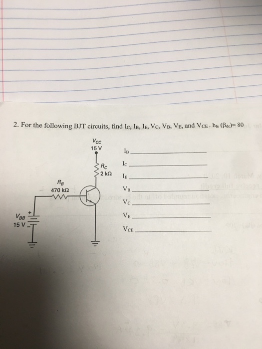 Solved 2. For the following BJT circuits, find Ic, IB, IE, | Chegg.com