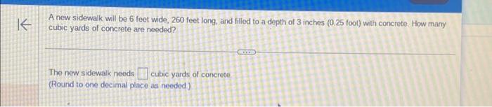 Solved K A new sidewalk will be 6 feet wide, 260 feet long, | Chegg.com