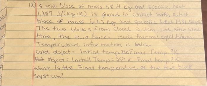 Solved Fix 12) A cold block of mass 58.4 Kg and specific | Chegg.com