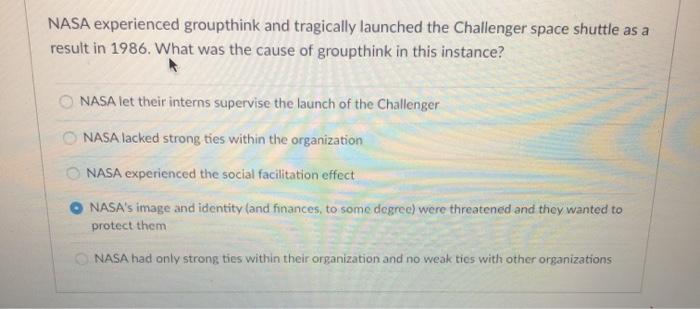 Solved NASA experienced groupthink and tragically launched | Chegg.com