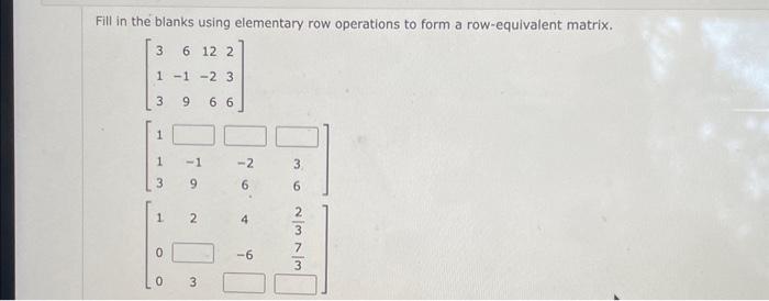 Solved Fill in the blanks using elementary row operations to | Chegg.com