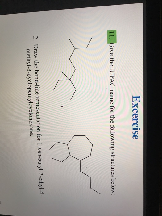 Solved Excercise 11. Give the IUPAC name for the following | Chegg.com