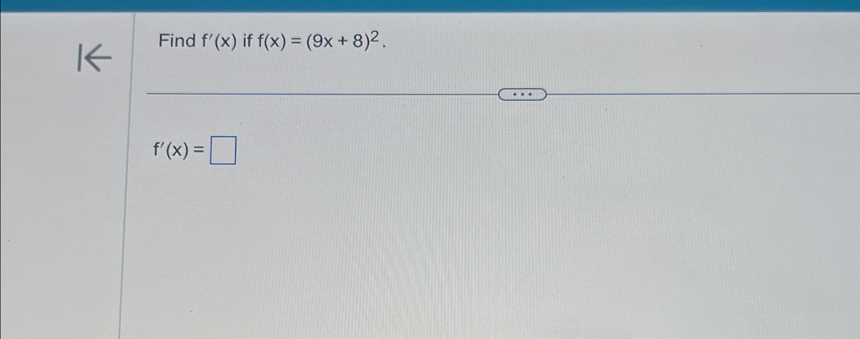 Solved Find f'(x) ﻿if f(x)=(9x+8)2f'(x)= | Chegg.com