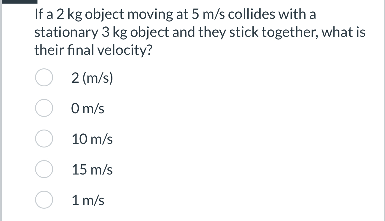Solved If A 2kg ﻿object Moving At 5ms ﻿collides With A