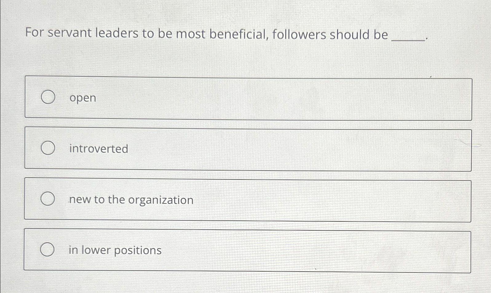 Solved For servant leaders to be most beneficial, followers | Chegg.com