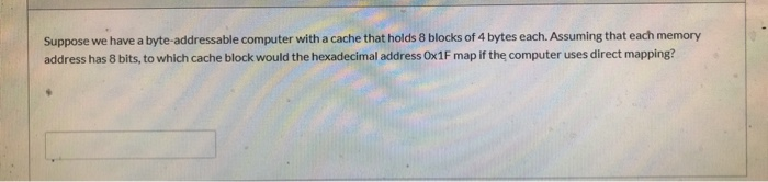 Solved Suppose we have a byte addressable computer with a | Chegg.com