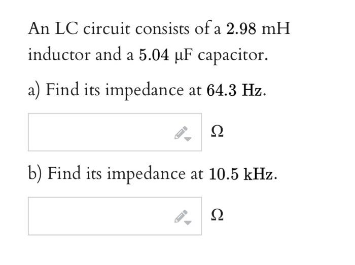 Solved An LC circuit consists of a 2.98 mH inductor and a | Chegg.com