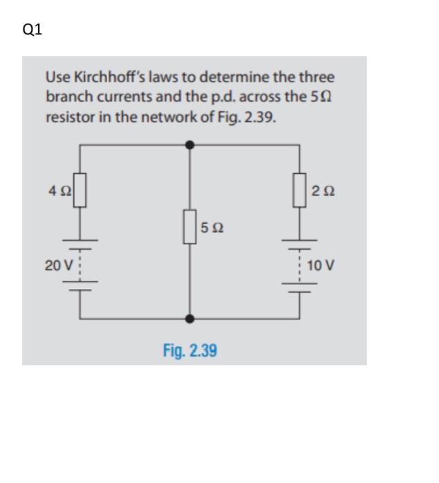 Solved Q1 Use Kirchhoff's laws to determine the three branch | Chegg.com