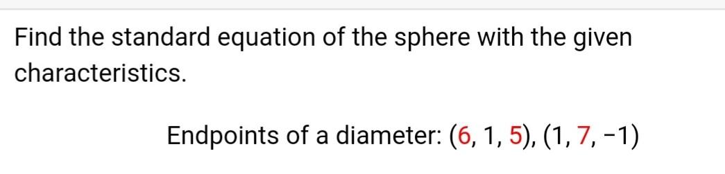 Solved Find the standard equation of the sphere with the | Chegg.com