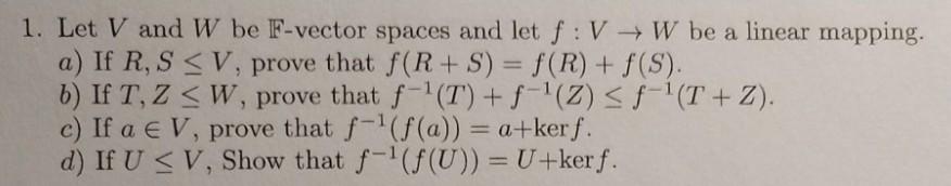 Solved 1. Let V and W be F-vector spaces and let f:V→W be a | Chegg.com