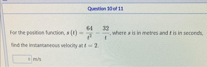 Solved For the position function, s(t)=t264−t32, where s is | Chegg.com