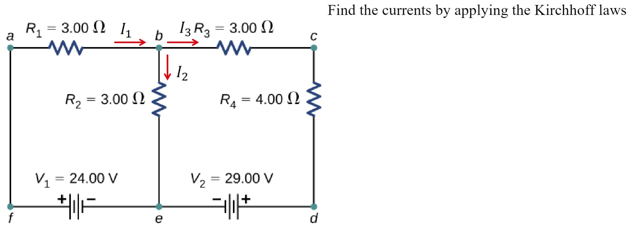 Solved Find the currents by applying the Kirchhoff laws | Chegg.com