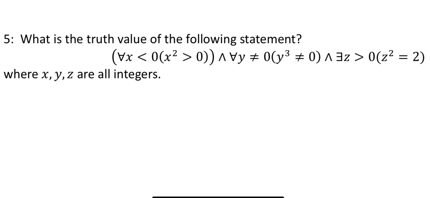 Solved 5: What is the truth value of the following | Chegg.com