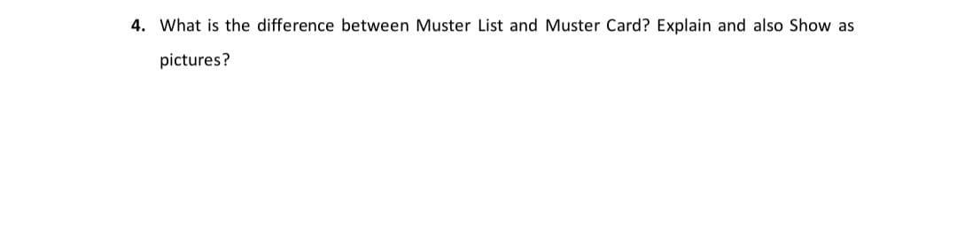 Solved 4. What is the difference between Muster List and | Chegg.com