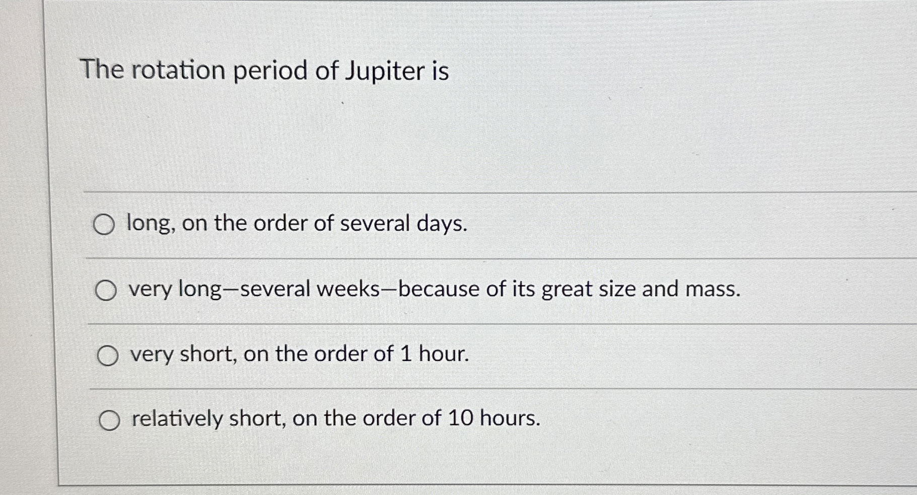 Solved The rotation period of Jupiter islong, on the order | Chegg.com