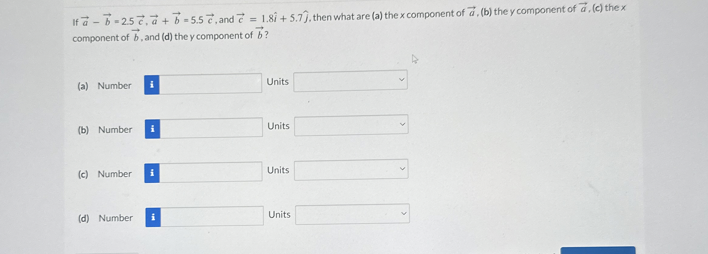 Solved If vec(a)-vec(b)=2.5vec(c),vec(a)+vec(b)=5.5vec(c), | Chegg.com