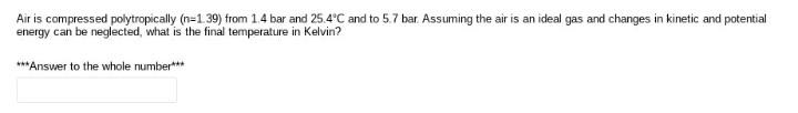Solved Air is compressed polytropically (n=1.39) from 1.4 | Chegg.com
