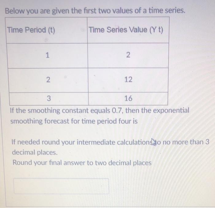 Solved Below you are given the first two values of a time | Chegg.com
