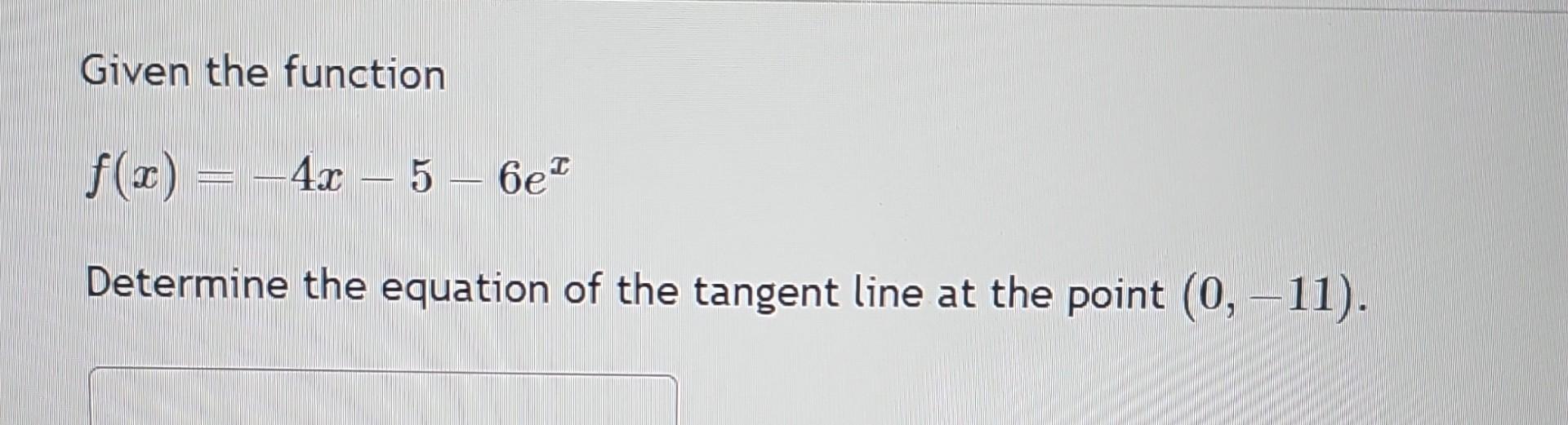 Solved Given the function f(x)=−4x−5−6ex Determine the | Chegg.com