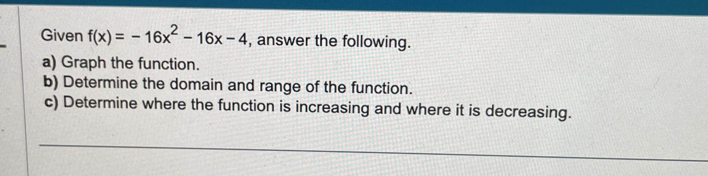 Solved Given f(x)=-16x2-16x-4, ﻿answer the following.a) | Chegg.com