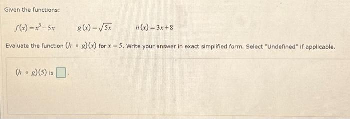 Solved Given the functions: f(x)=x3−5xg(x)=5xh(x)=3x+8 | Chegg.com